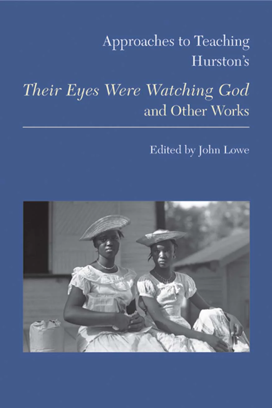 Approaches to Teaching Hurston's Their Eyes Were Watching God and Other ...